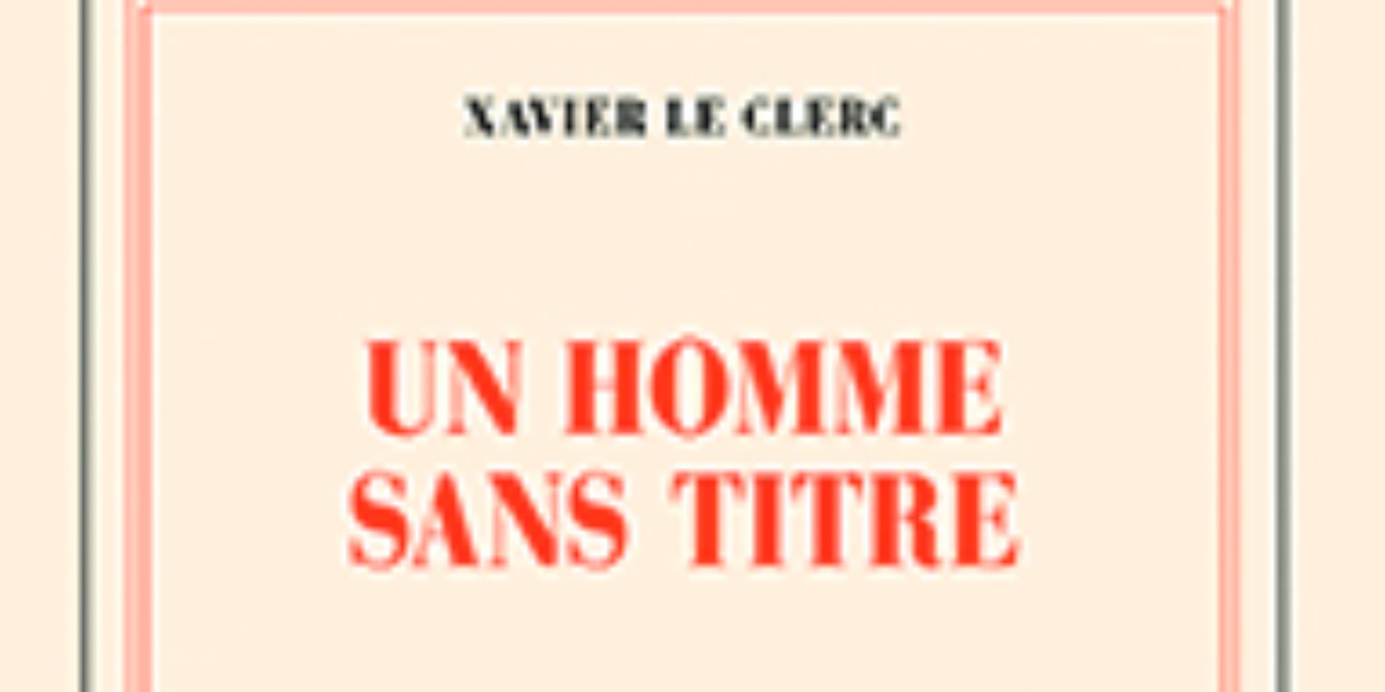 « Un homme sans titre » de Xavier Le Clerc : un récit sur la transmission